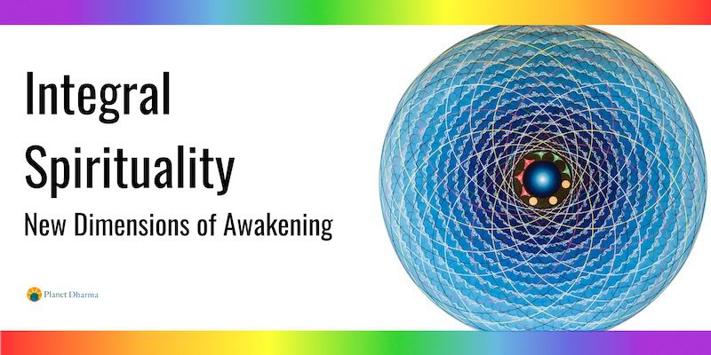 Integral Spirituality: New Dimensions of Awakening (Online)
