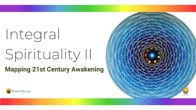 Integral Spirituality Part 2: Mapping 21st Century Awakening (Online)
